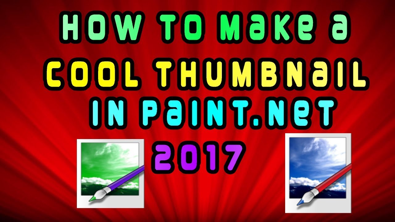 How to Make a Super Cool Thumbnail In Paint.NET 2017! (FREE AND EASY ...