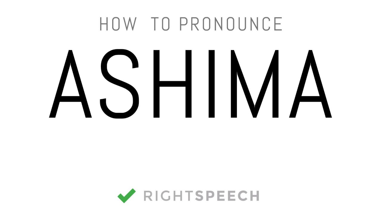 Ashima - How to pronounce Ashima - Indian Girl Name - YouTube