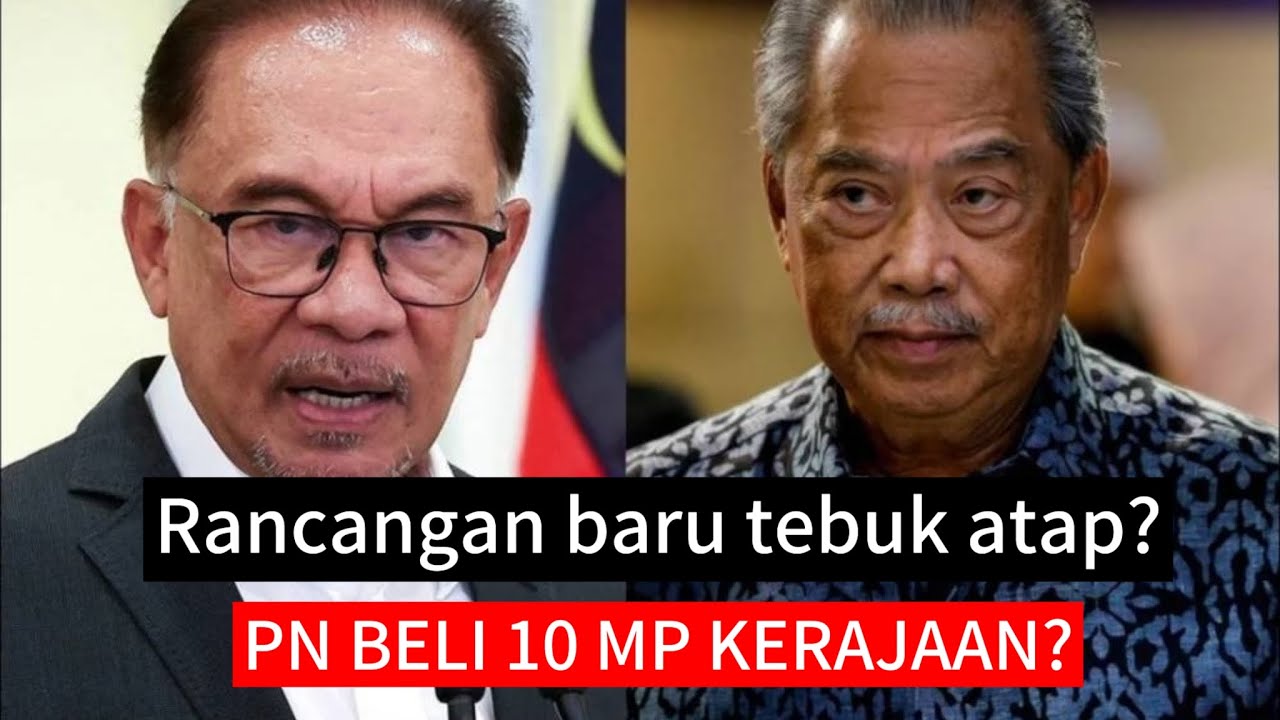 rancangan terbaru PN tebuk atap? PN beli 10 MP PEMBANGKANG? - YouTube