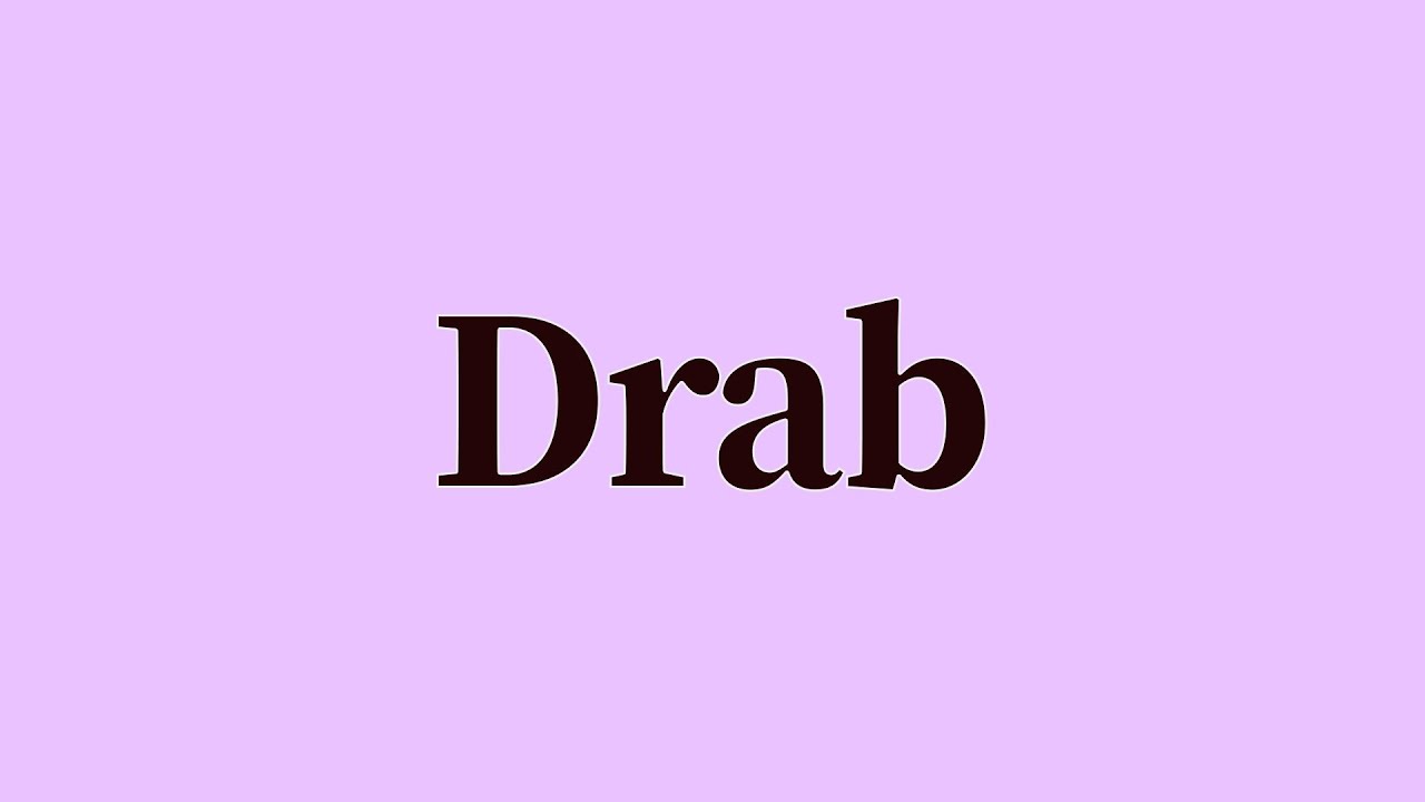 Drab Pronunciation YouTube drab-pronunciation-youtube