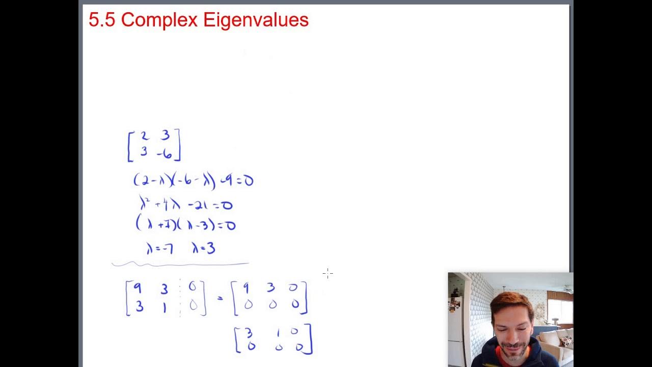 Finding Complex Eigenvalues and Eigenvectors (Math 204 Section 5.5 ...