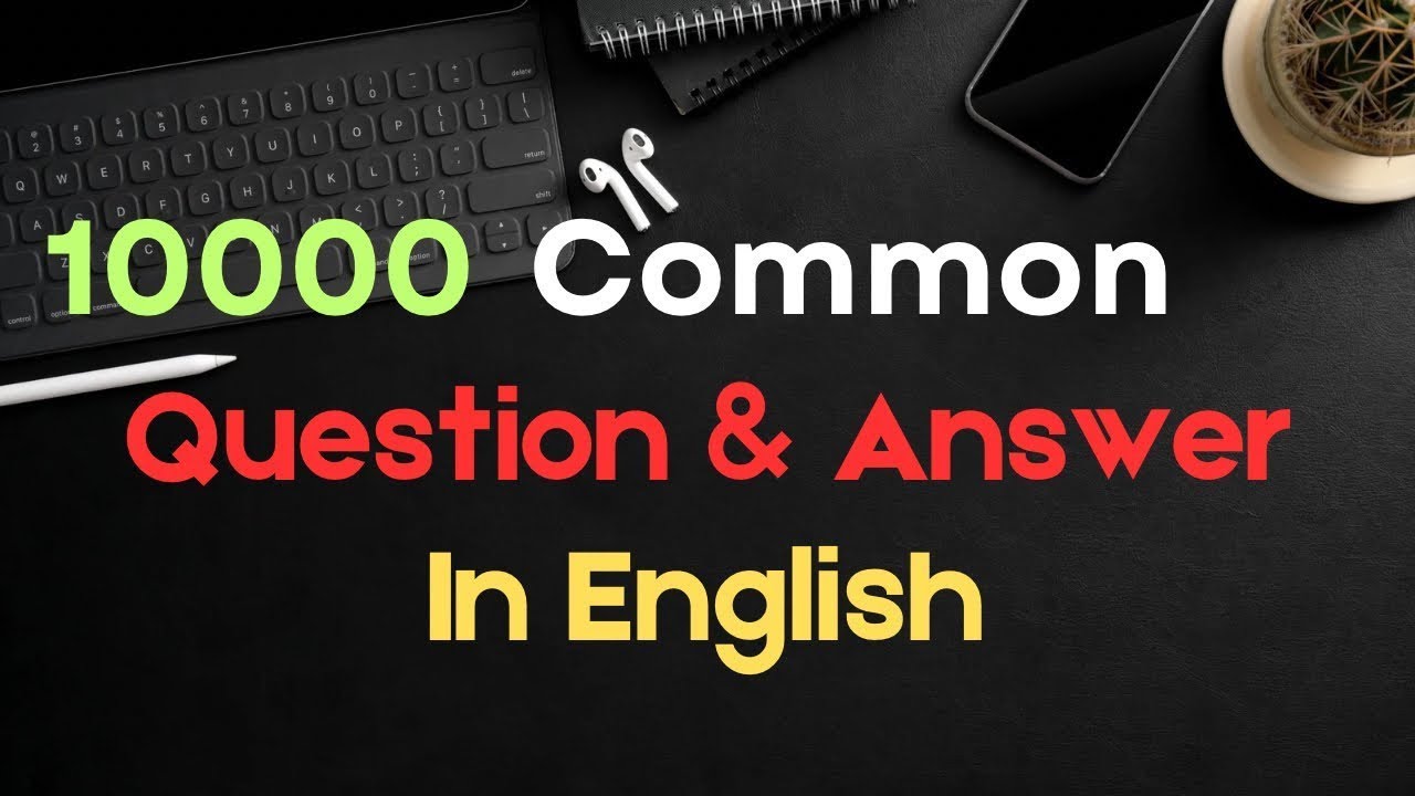 English Conversation Practice for Beginners I10000 Common Questions and ...