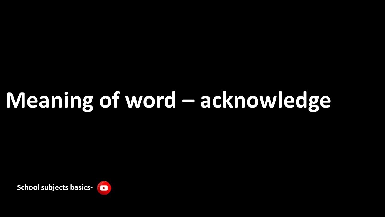 Acknowledge/meaning of acknowledge/School subjects basics - YouTube