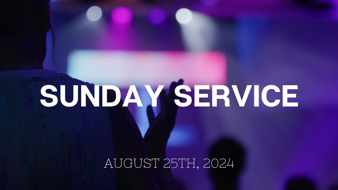 Sunday AM Service | August 25th, 2024 - YouTube