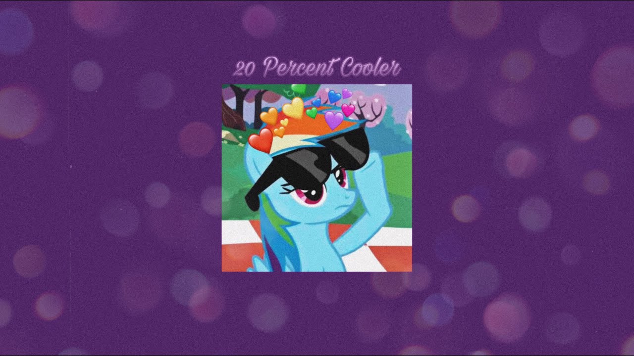 20 Percent Cooler by Ken Ashcorp ( Slowed ) - Because Rainbow Dash is ...