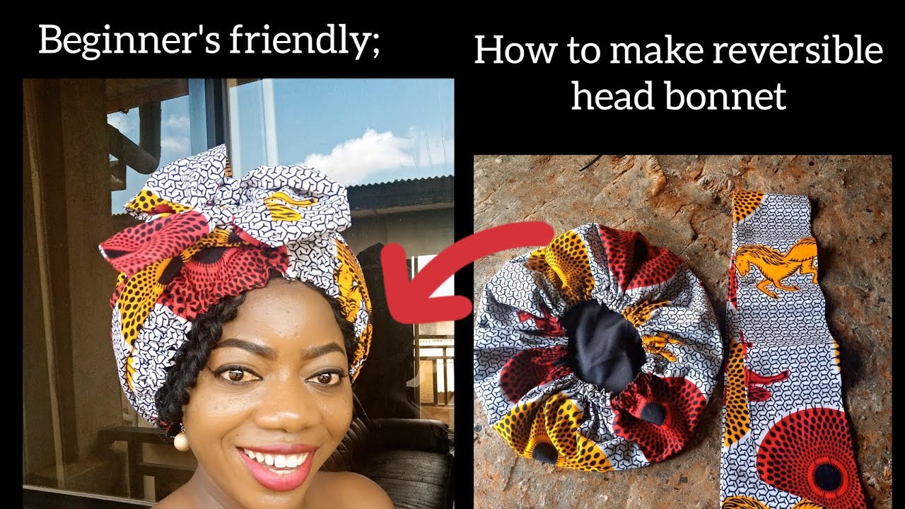DIY: HOW TO MAKE A REVERSIBLE HAIR BONNET || DIY BONNET || SATIN BONNET ...