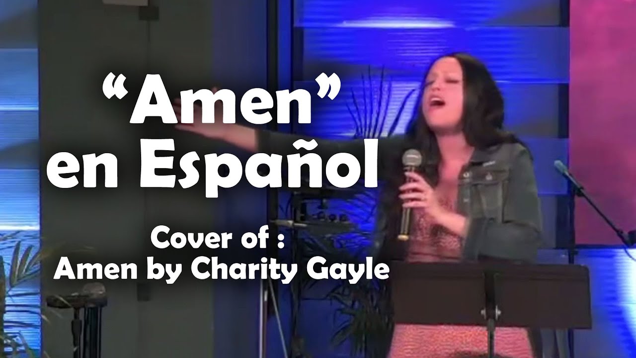 Amen en Español - Cover of Amen by Charity Gayle - YouTube