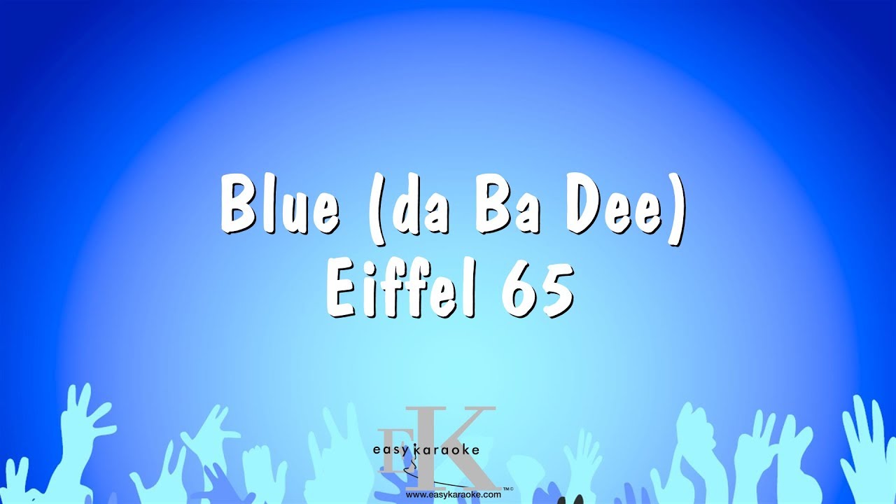 Blue (Da Ba Dee) - Eiffel 65 (Karaoke Version) - YouTube