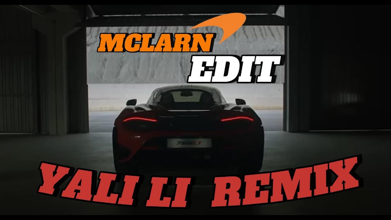 MCLARN EDIT [YALI LI REMIX] - YouTube