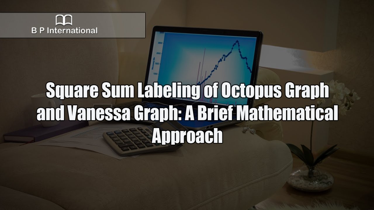Square Sum Labeling of Octopus Graph and Vanessa Graph: A Brief ...