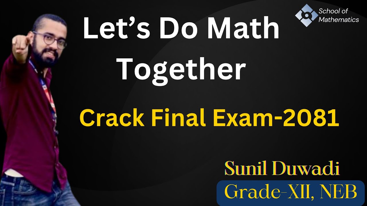 Let's Do Math Together || Crack the Final NEB Exam 2081 || Revision with Sunil Duwadi - YouTube