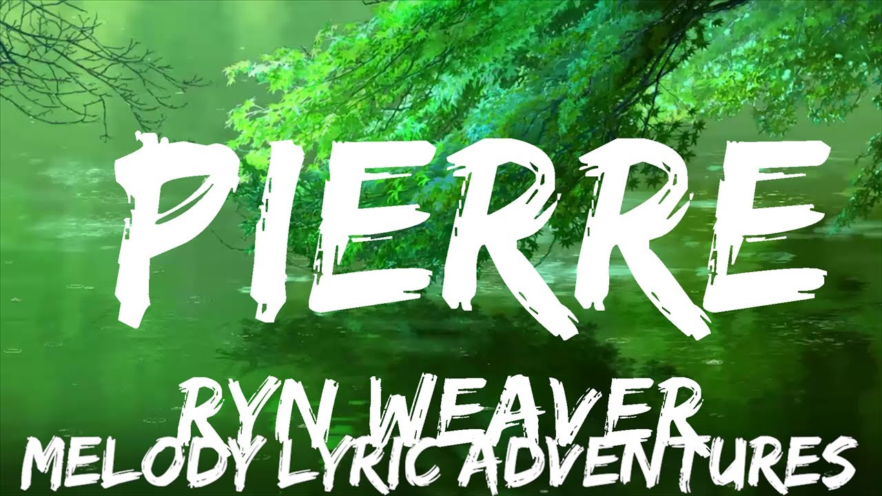 Ryn Weaver - Pierre (Lyrics) i found me a lover who could play the bass ...