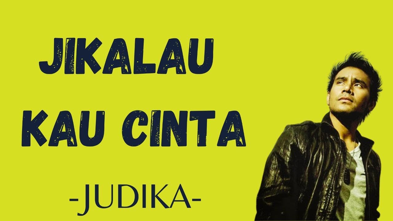 JIKALAU KAU CINTA - JUDIKA || LIRIK MUSIK JIKALAU KAU CINTA - YouTube
