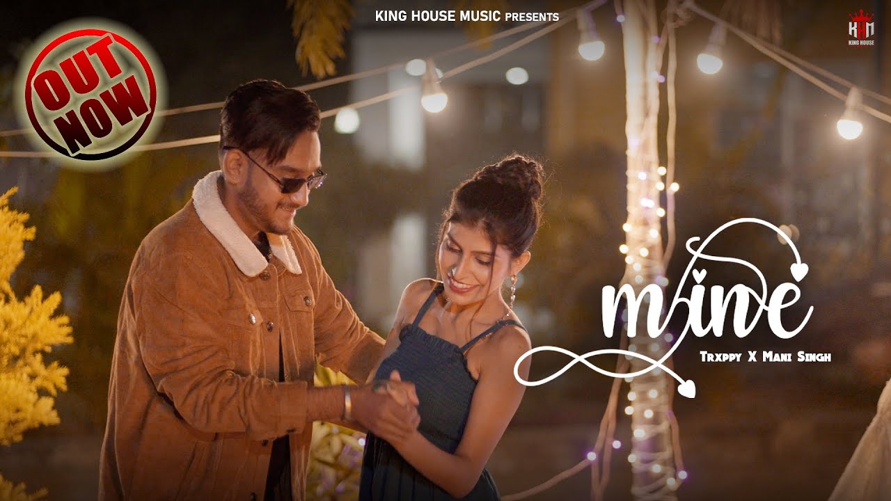 Mine (Official Video) Mani Singh | Trxppy | Vertika Malik | Latest ...