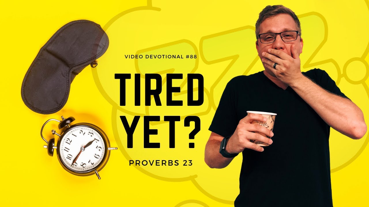 Tired Yet? - Video Devotional #88 - YouTube