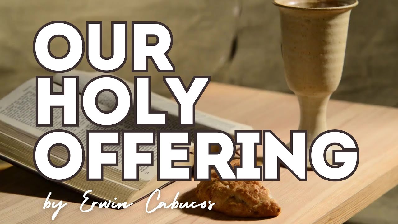 Our Holy Offering - an offertory song - by Erwin Cabucos - YouTube