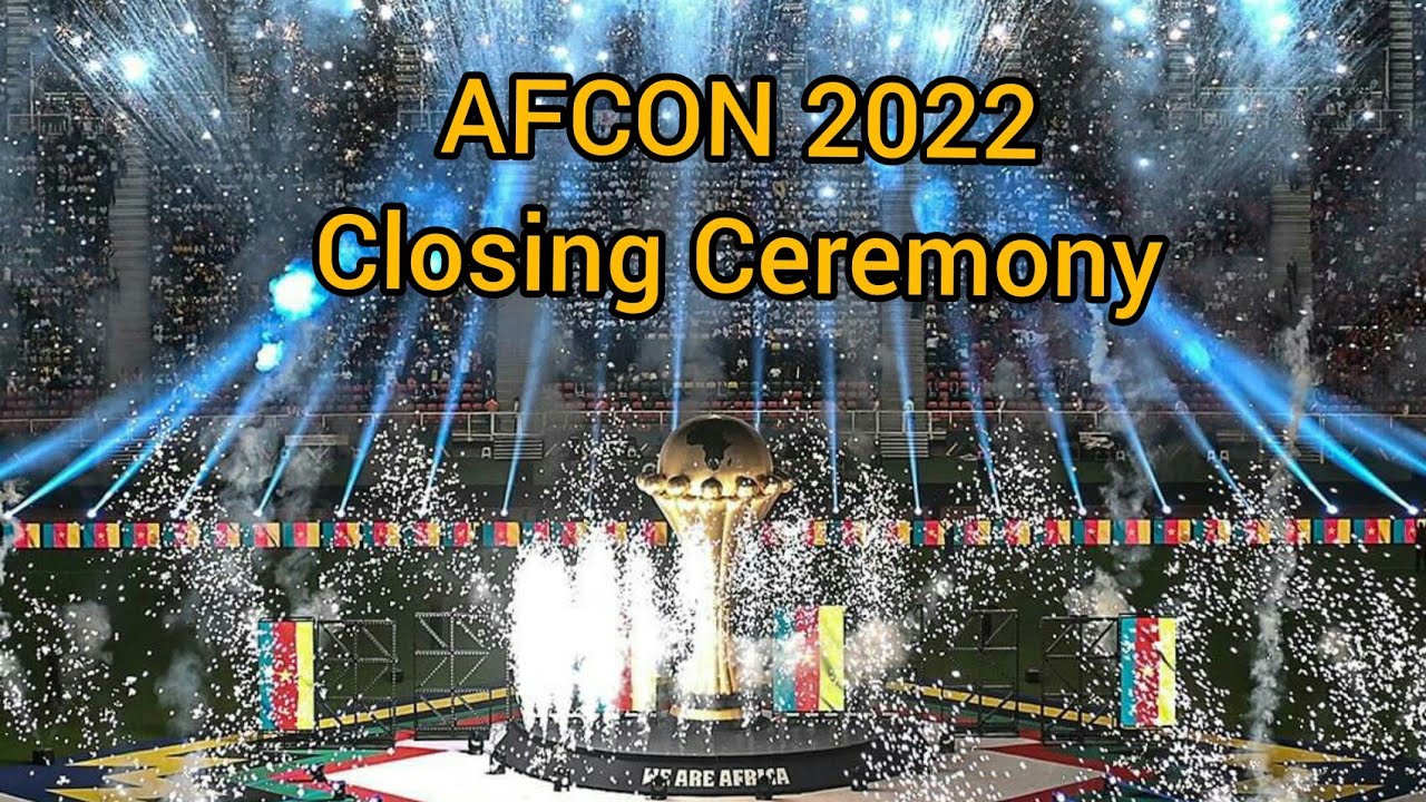 AFCON 2022 Closing ceremony| Beautiful scenes - YouTube