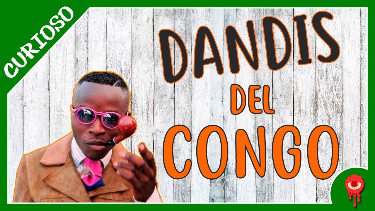 ¿Quiénes son los Dandis del Congo? #CURIOSO - YouTube