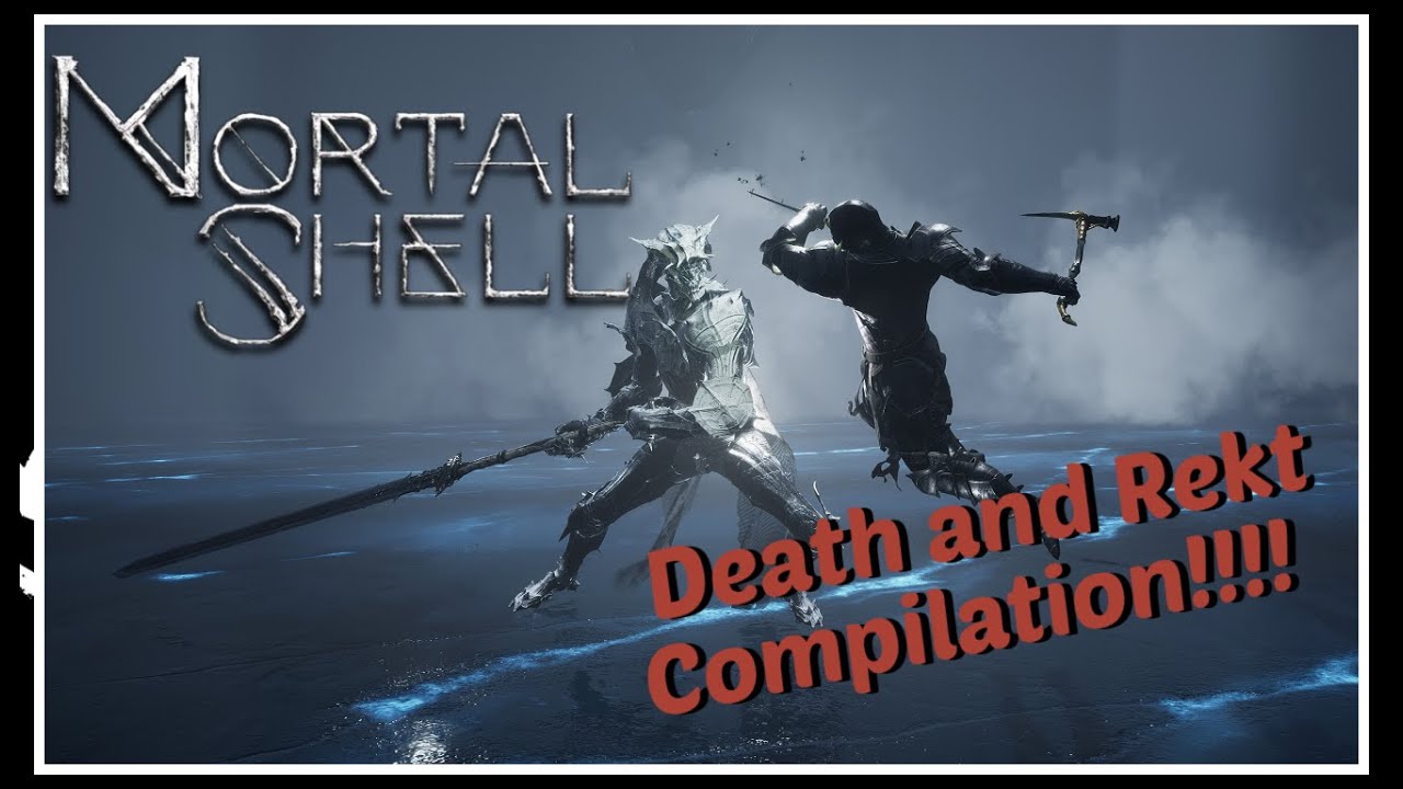 Mortal Shell - Death and Rekt Compilation!!!! - YouTube