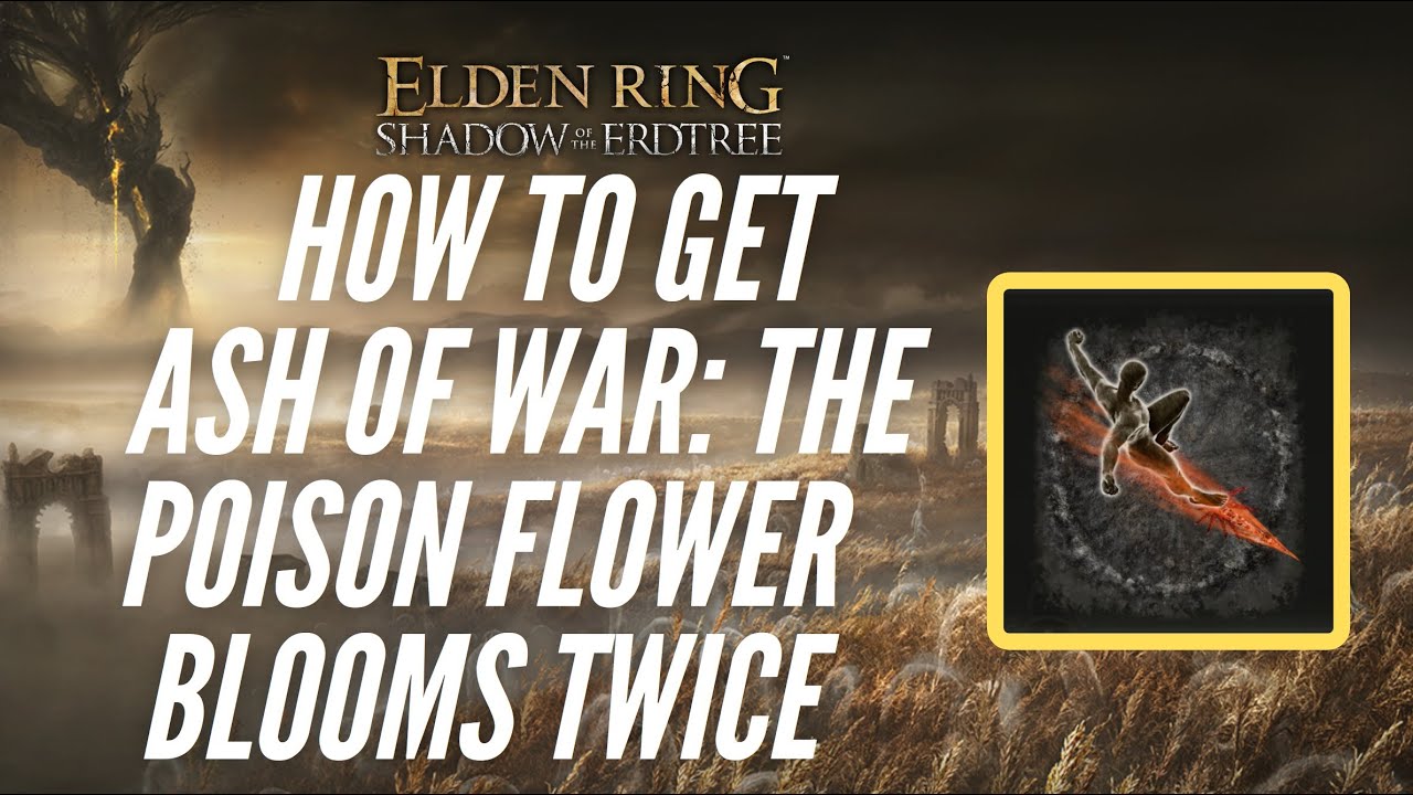 How to Get Ash of War: The Poison Flower Blooms Twice - Elden Ring ...