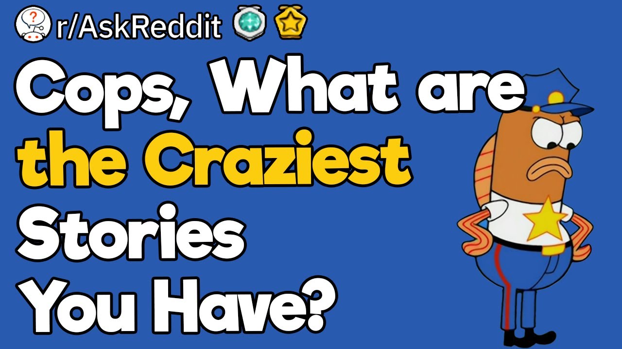 Cops, What are the Craziest Stories You Have? - YouTube