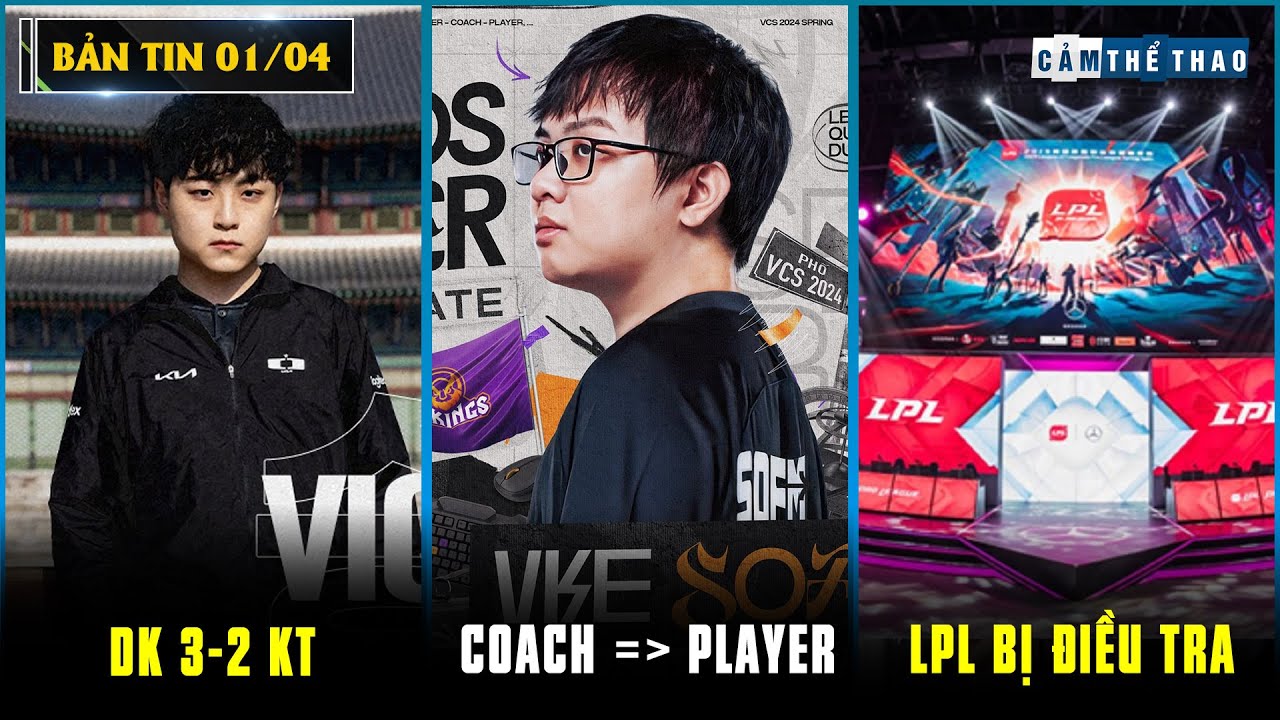 BẢN TIN LMHT 01/04: SOFM CHÍNH THỨC THI ĐẤU TẠI VCS | DK 3-2 KT | LPL BỊ ĐIỀU TRA - YouTube