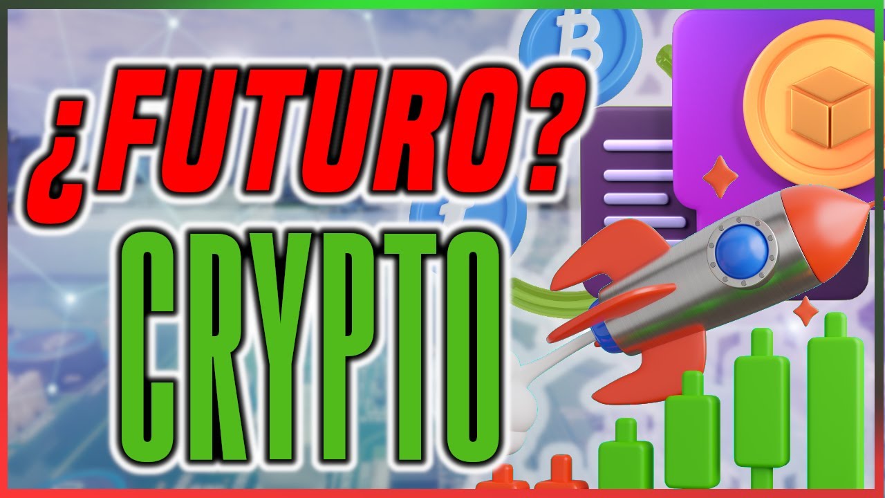 🔮 Este SERÁ el FUTURO del mundo CRYPTO | ¿Cuál es el futuro CRIPTO? ¿Cómo será el futuro CRYPTO ...