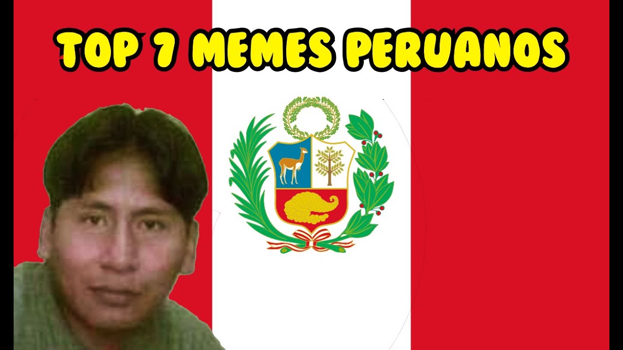 Top 7 Memes Peruanos: El Peru es un Desastre - YouTube