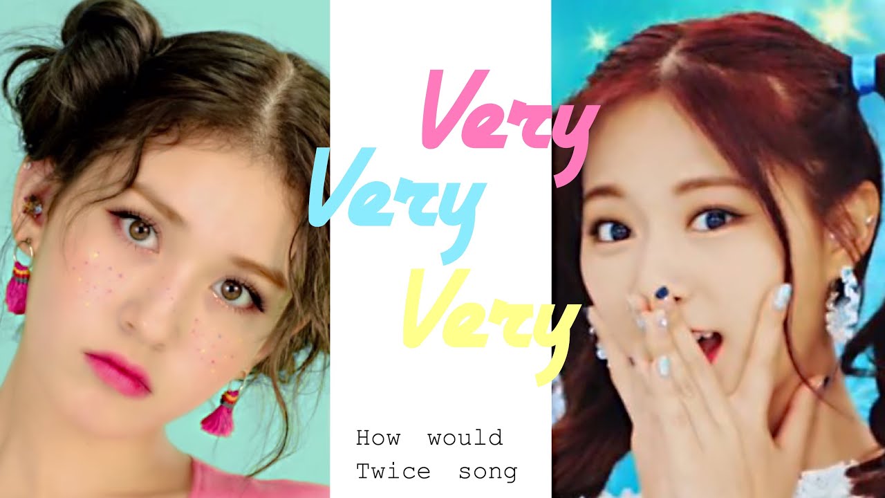 How would Twice sing Very Very Very {line distribution} - YouTube