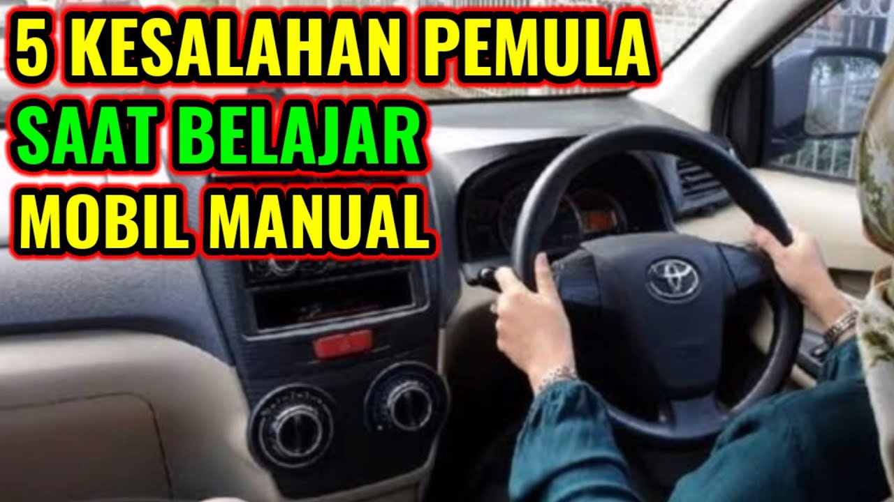 5 KESALAHAN PENGEMUDI PEMULA SAAT BELAJAR MOBIL MANUAL I TIPS MENGEMUDI ...
