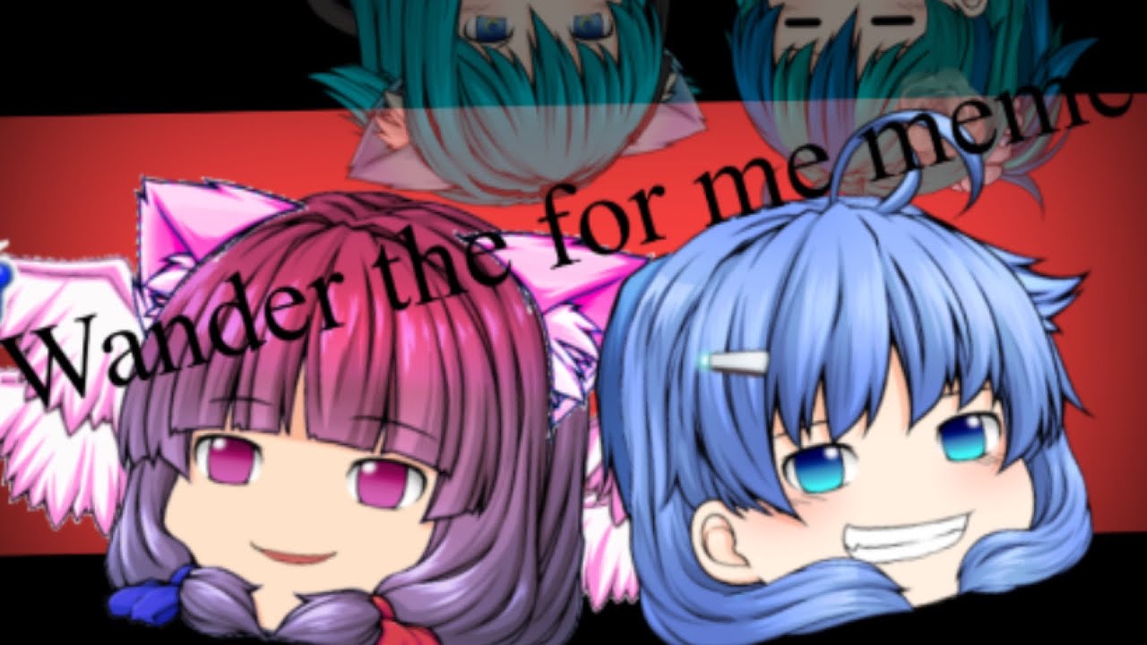 【ゆっくりpv】Wander the for me meme - YouTube