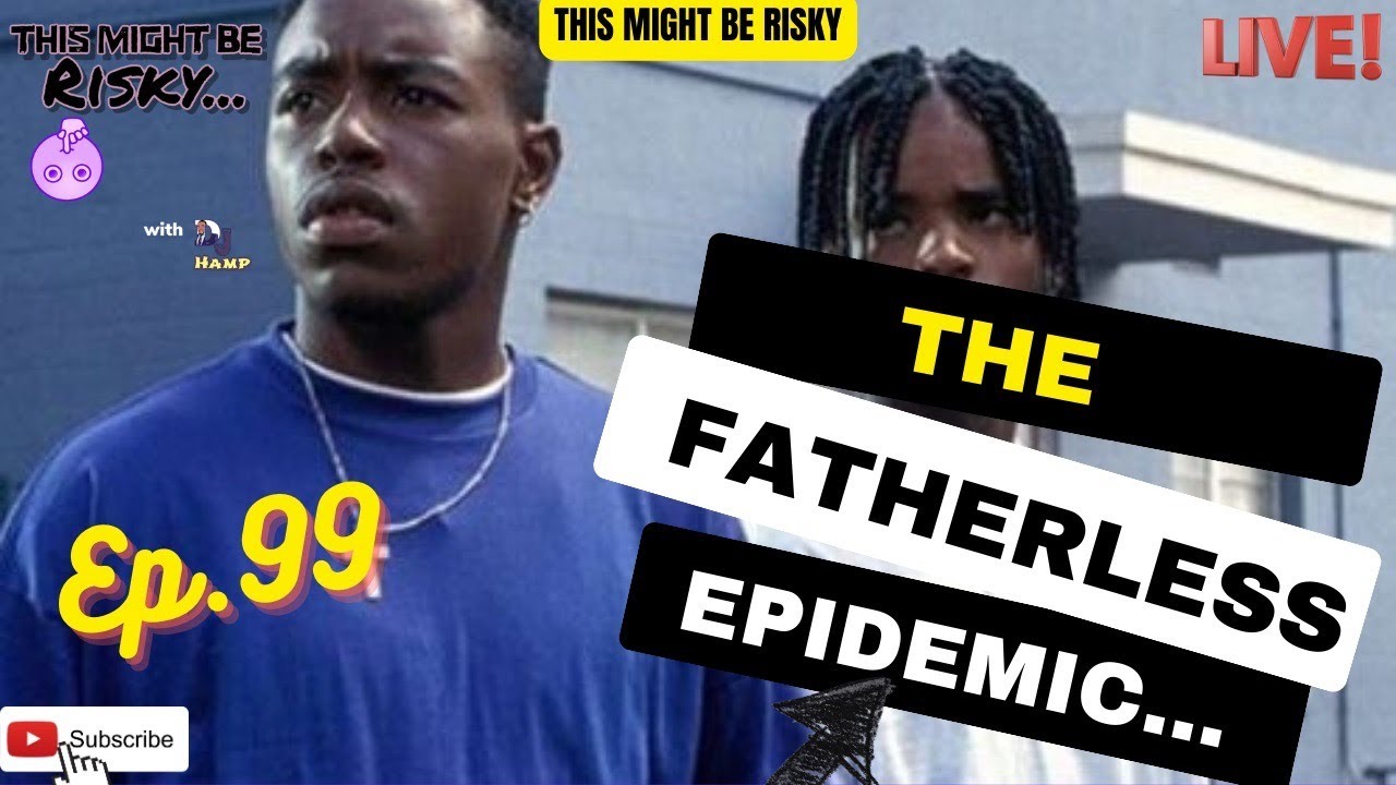 The FATHERLESS Epidemic… |TMBR Ep. 99! - YouTube