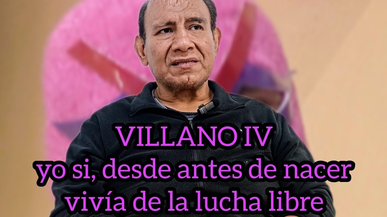 VILLANO IV - Yo si, desde antes de nacer vivía de la lucha libre. - YouTube