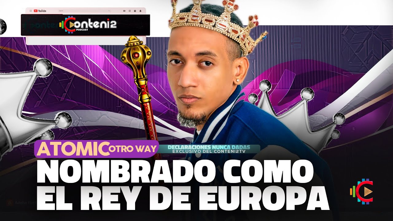 ATOMIC OTRO WAY - EL REY DE EUROPA EL CONTENI2 - YouTube Music