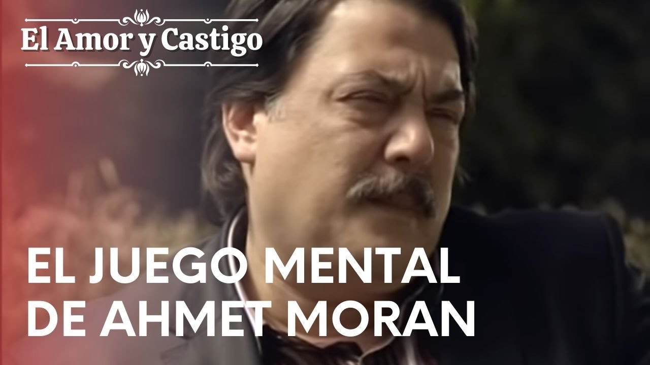 El juego mental de Ahmet Moran | Amor y Castigo - Episodio 15 - YouTube