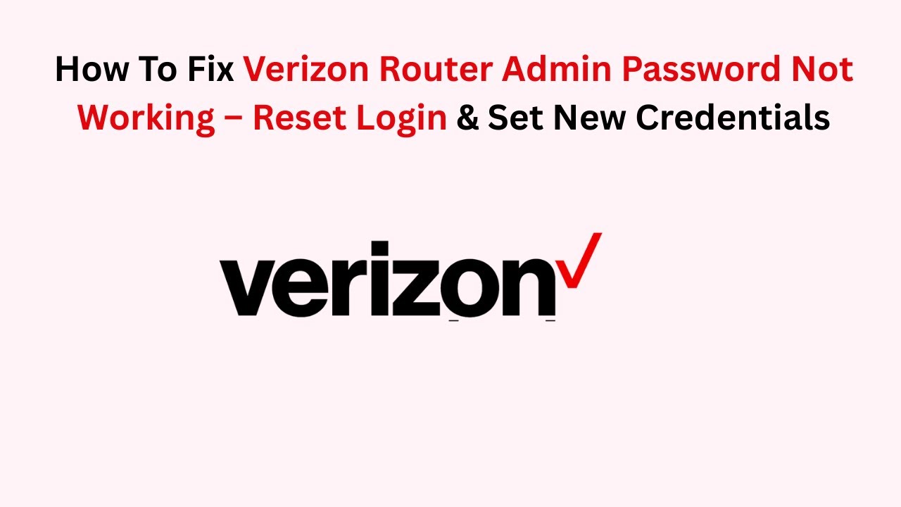 How To Fix Verizon Router Admin Password Not Working – Reset Login ...