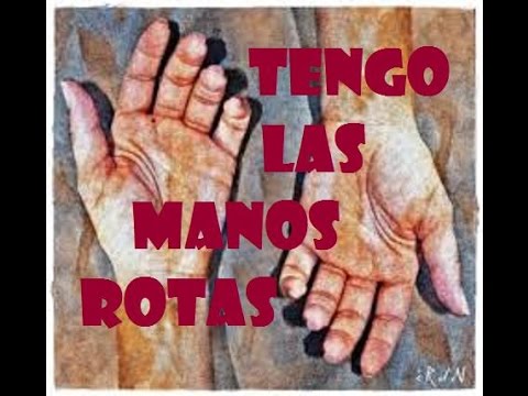 TENGO LAS MANOS ROTAS - YouTube