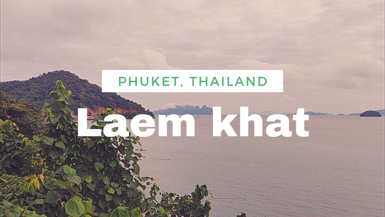 Welcome to Laem Khat Phuket | LakayBoshong | Amazing Thailand - YouTube
