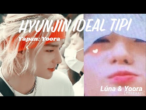 Hyunjin ideal tipi ~Yoora