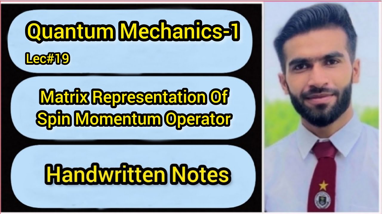 Lec#19 || Matrix Representation Of Spin Angular Momentum Operator ...