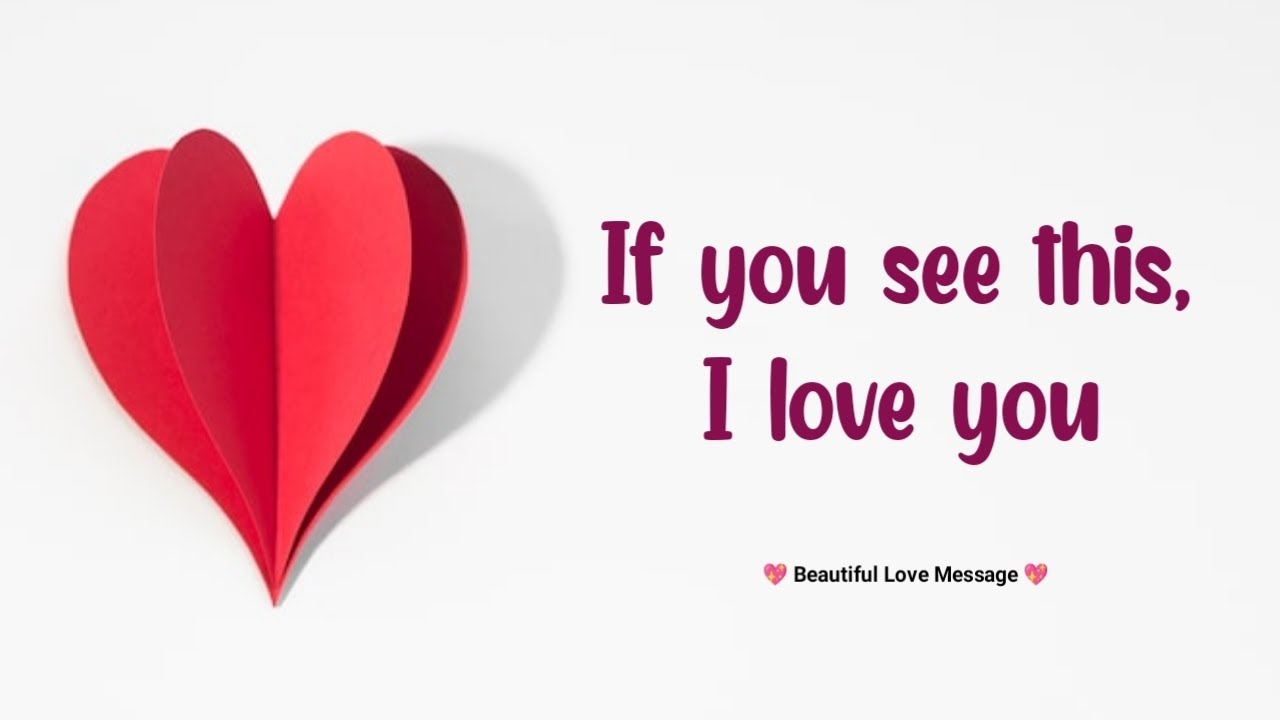If you see this, I love you 😘| Love messages for someone special 💋| # ...