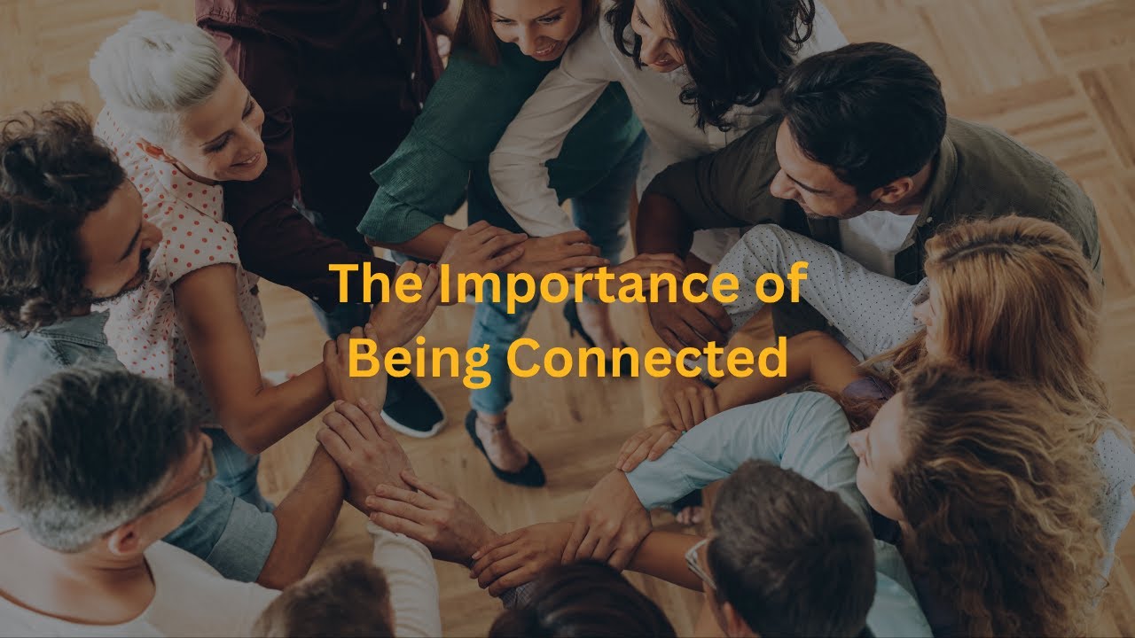 The Importance of Being Connected - YouTube