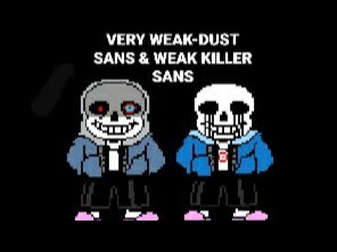 (Test Place)Very Weak-Dust Sans & Weak Killer Sans - YouTube