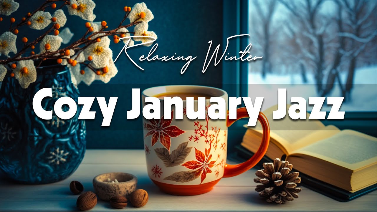 Cozy January Jazz ☕ Elegant January Jazz and Positive Winter Bossa Nova ...
