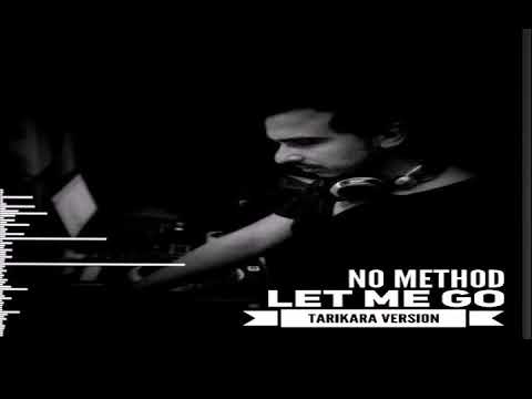 No Method - Let Me Go (TariKara Version)