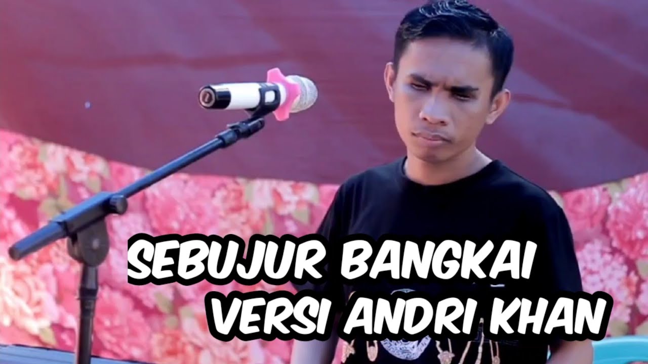 SEBUJUR BANGKAI VERSI ANDRI KHAN - YouTube