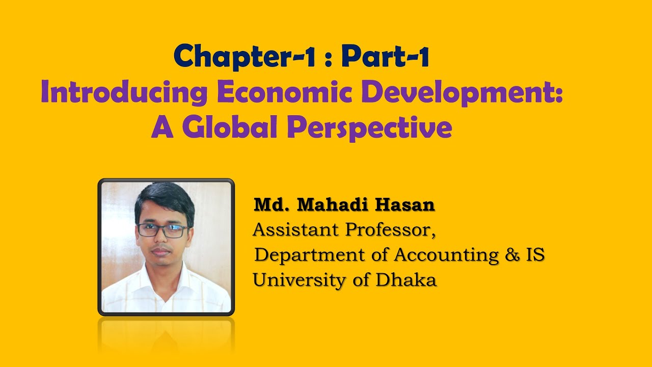 Chapter-1 Part-1: Introducing Economic Development: A Global ...