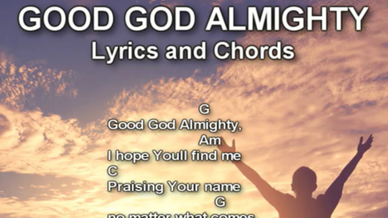Good God Almighty - Praise and Worship Song with Lyrics and Chords ...