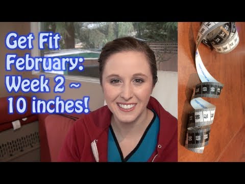 Get Fit February: Week 2 ~ 10 inches! - YouTube