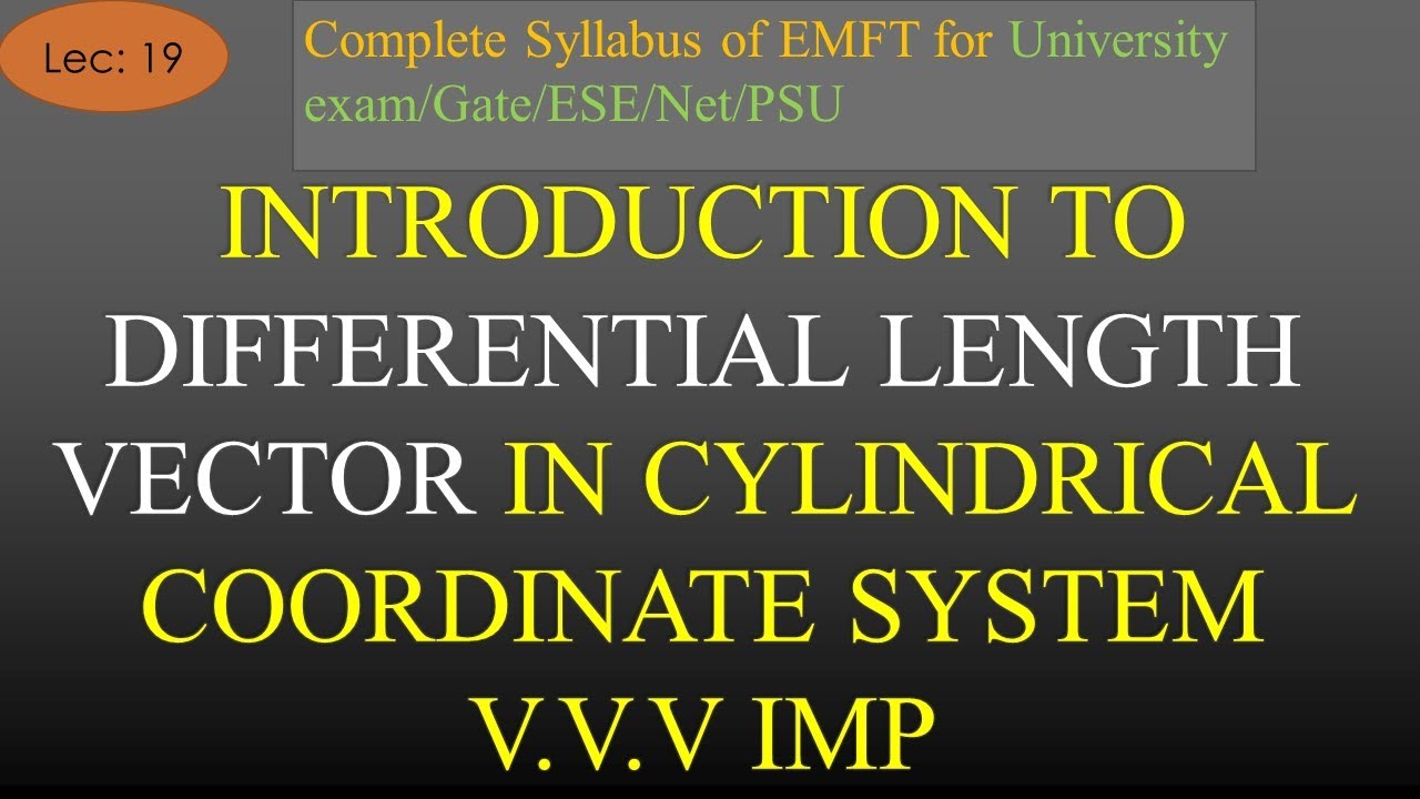 Introduction to Differential Length Vector in Cylindrical Coordinate ...